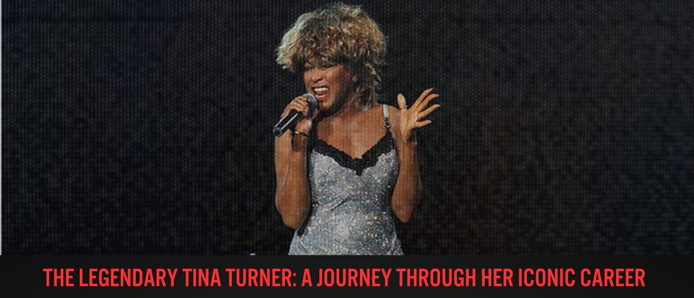 The Legendary Tina Turner: A Journey Through Her Iconic Career ...
